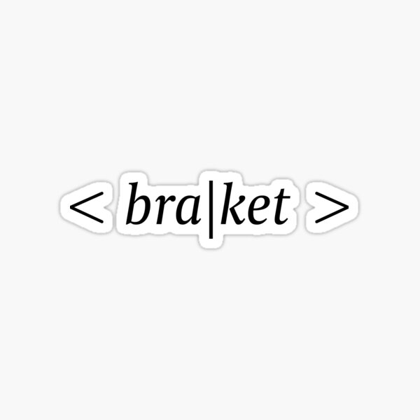 "Braket, bra ket, quantum mechanics and physics" Sticker for Sale by ...