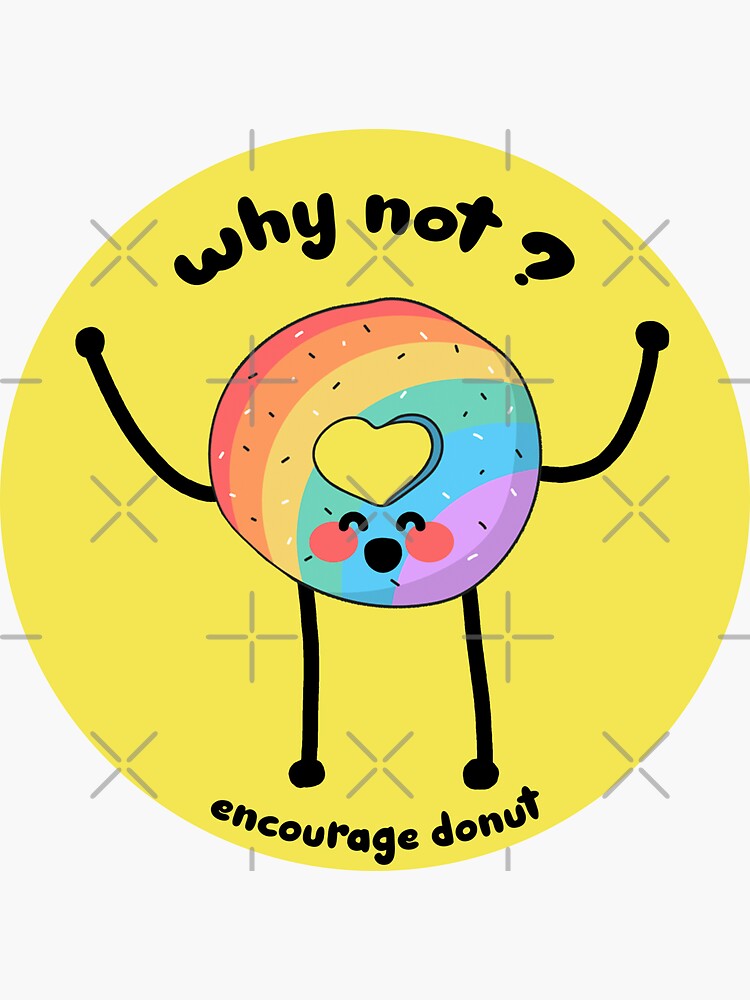 "Encourage Donut - Why Not ?" Sticker for Sale by brasevko | Redbubble