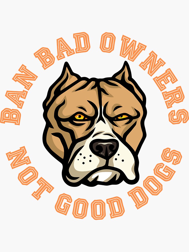 "Ban bad owners not good dogs, Essential quote" Sticker for Sale by ...