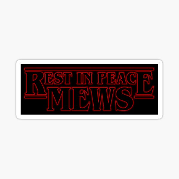 "RIP MEWS - (Stranger Things 2)" Sticker by sophieins | Redbubble