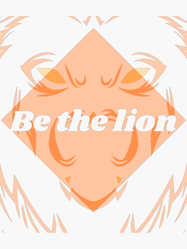 "Be the Lion" Sticker for Sale by 7figure | Redbubble