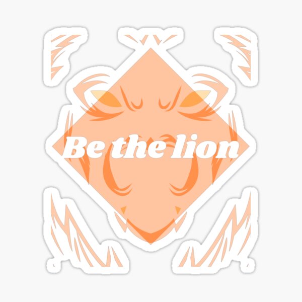 "Be the Lion" Sticker for Sale by 7figure | Redbubble
