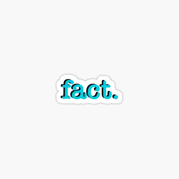 "Fact." Sticker for Sale by ThePredestined | Redbubble