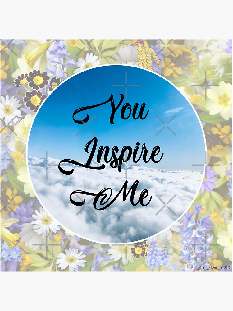 "You Inspire Me (blue sky, cloud, flower background)" Sticker for Sale ...