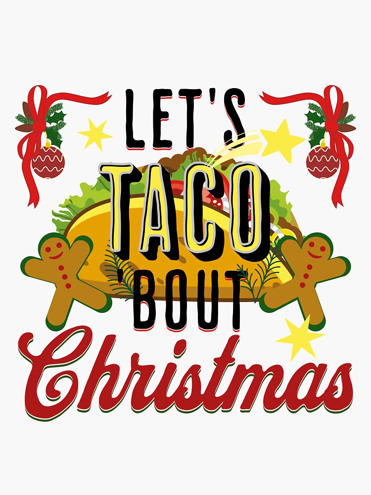 "Funny Let's Taco 'bout Christmas" Sticker for Sale by Betsytiptoe ...