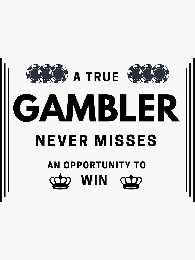 "The true gambler motto" Sticker for Sale by Strajker00 | Redbubble