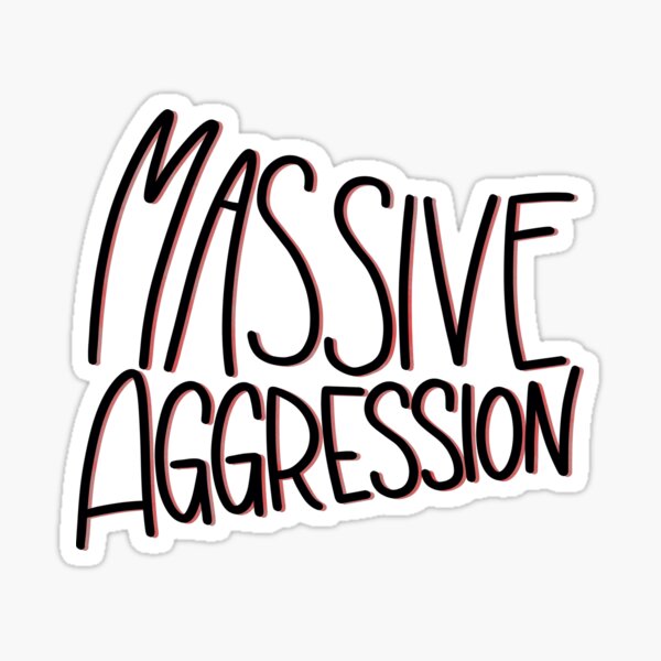 "Massive Aggression Quote" Sticker for Sale by cadencreations | Redbubble