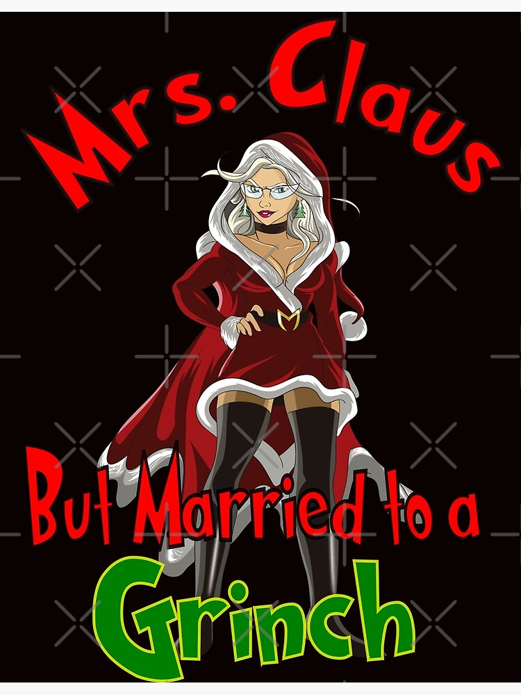 "Mrs. Claus but married to a Grinch | the Grinch" Art Print for Sale by ...