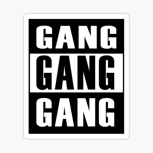"Gang Gang Gang - Black (*ORIGINAL DESIGN*)" Sticker for Sale by ...
