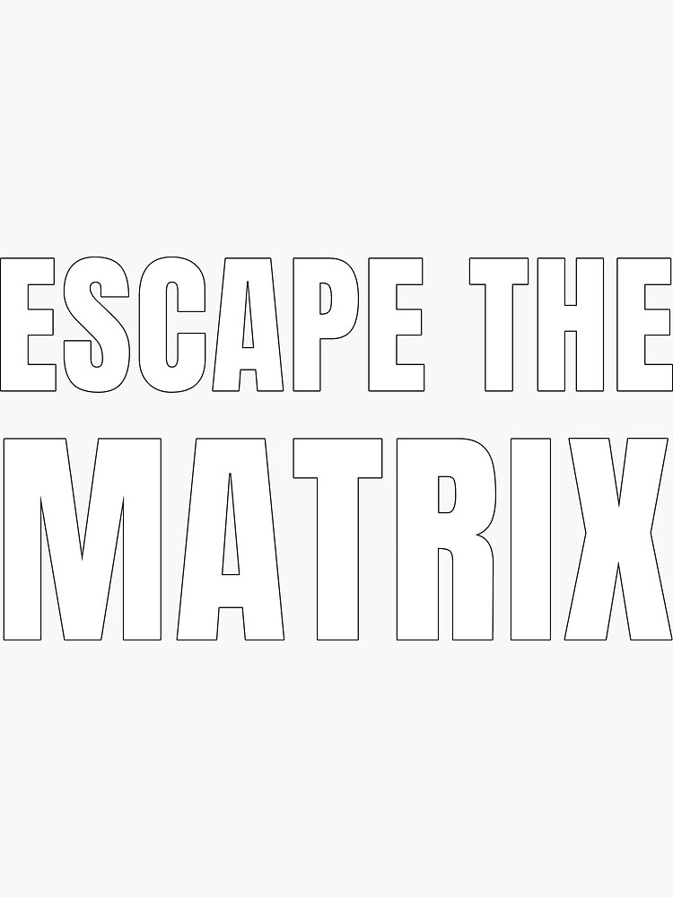 "escape the matrix" Sticker for Sale by Bizarro23 | Redbubble