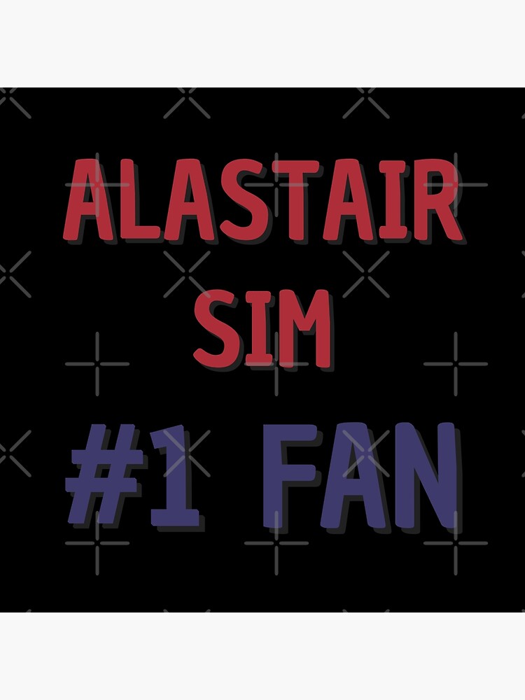 "Alastair Sim - #1 Fan" Poster for Sale by Rybariuns | Redbubble