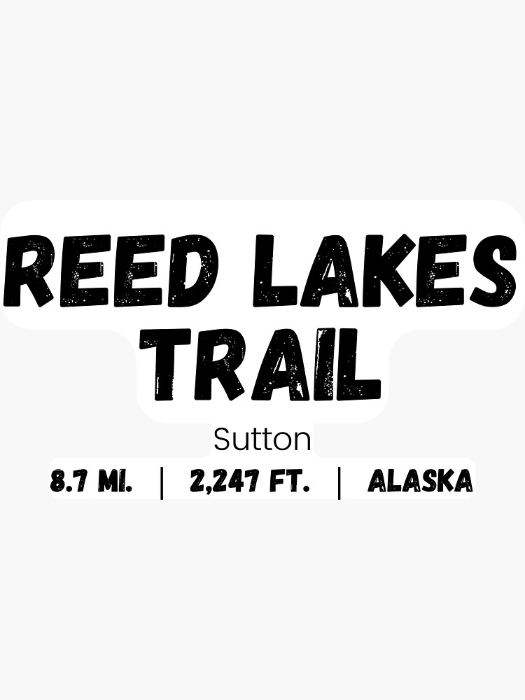 "Reed Lakes Trail- Sutton, Alaska Hiking/Trail" Sticker for Sale by ...