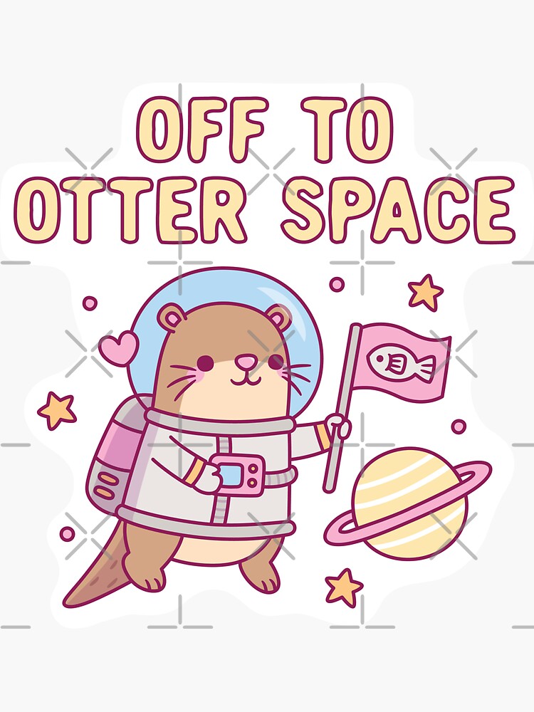 "Cute Otter Off To Otter Space Funny Pun" Sticker for Sale by ...