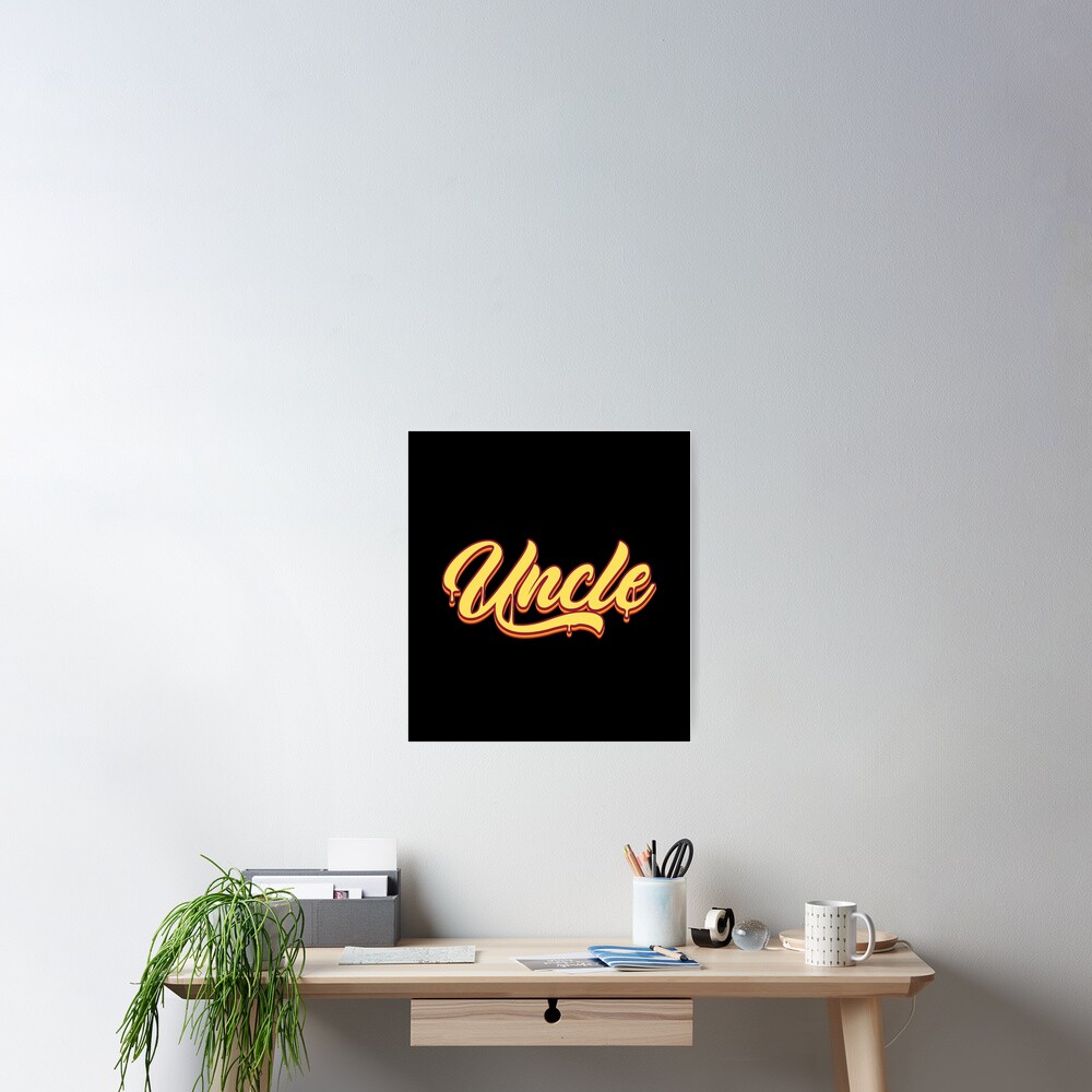 "Uncle - Drip Text" Poster for Sale by James-Apinardo | Redbubble