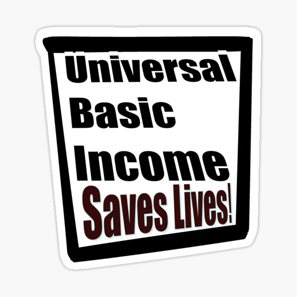 "Universal Basic Income Save Lives Text in 3D - Activist Sign" Sticker ...