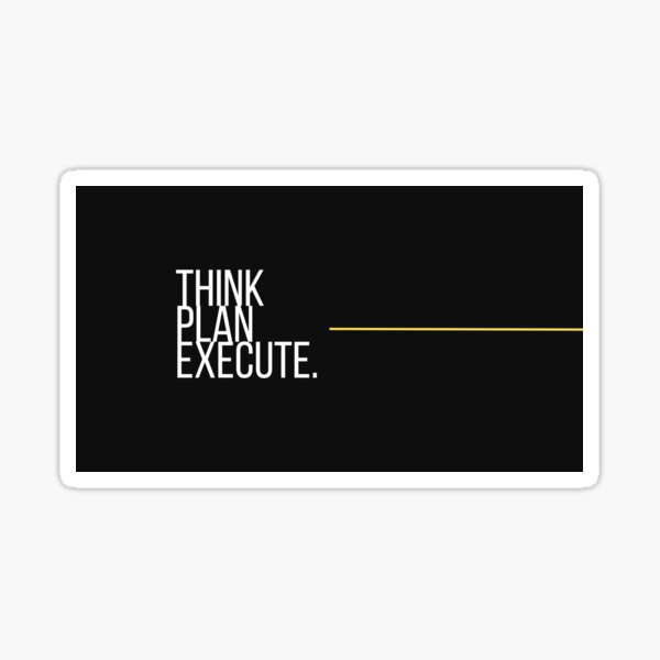 "think plan execute" Sticker for Sale by ismailshah133 | Redbubble