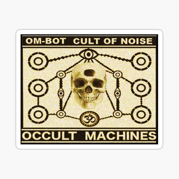 "OM- BOT CULT OF NOISE OCCULT MACHINES " Sticker for Sale by ...