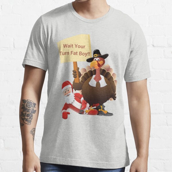 "Funny Thanksgiving Wait Your Turn Fat Boy Design, Wait Your Turn Fat ...