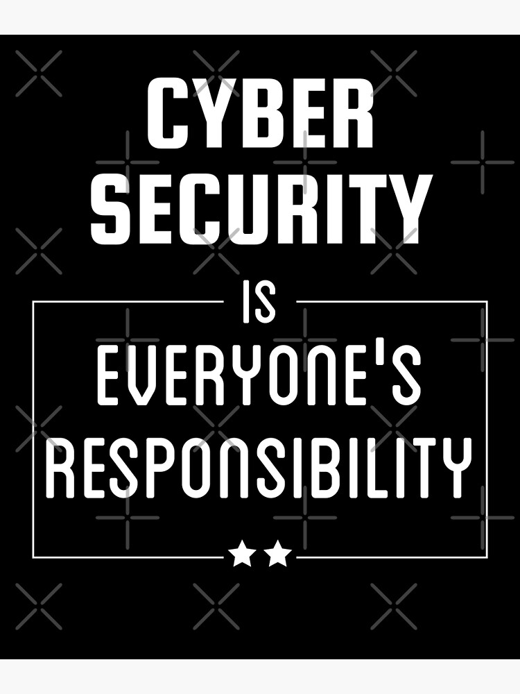 "Cyber Security is Everyones Responsibility - Security Quotes" Poster ...