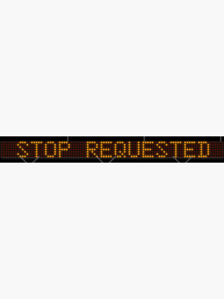 "Stop Requested Bus LED Sign" Sticker for Sale by anthony96922 | Redbubble