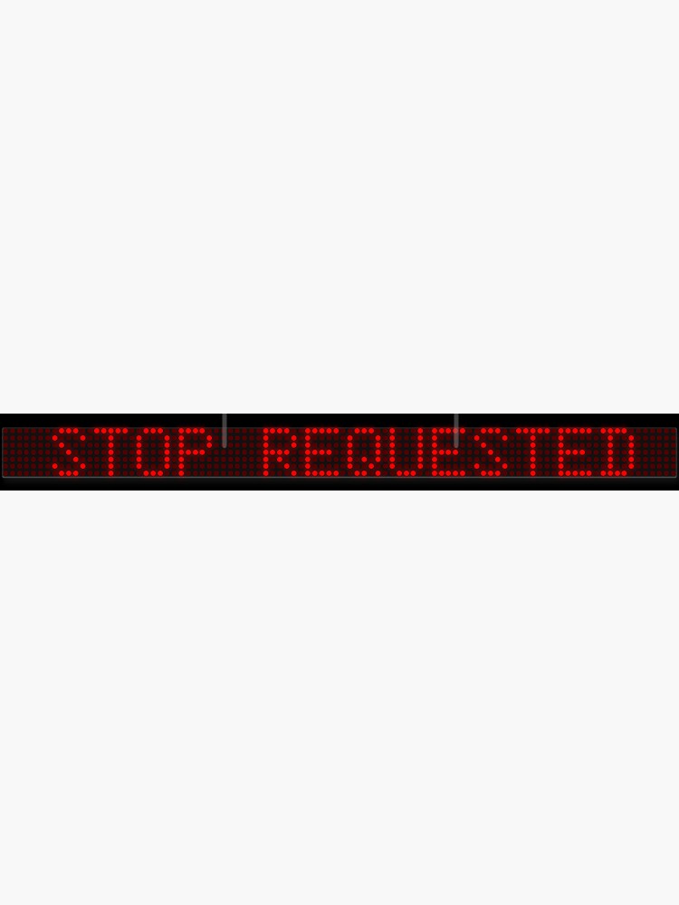 "Stop Requested Bus LED Sign (Red)" Sticker for Sale by anthony96922 ...