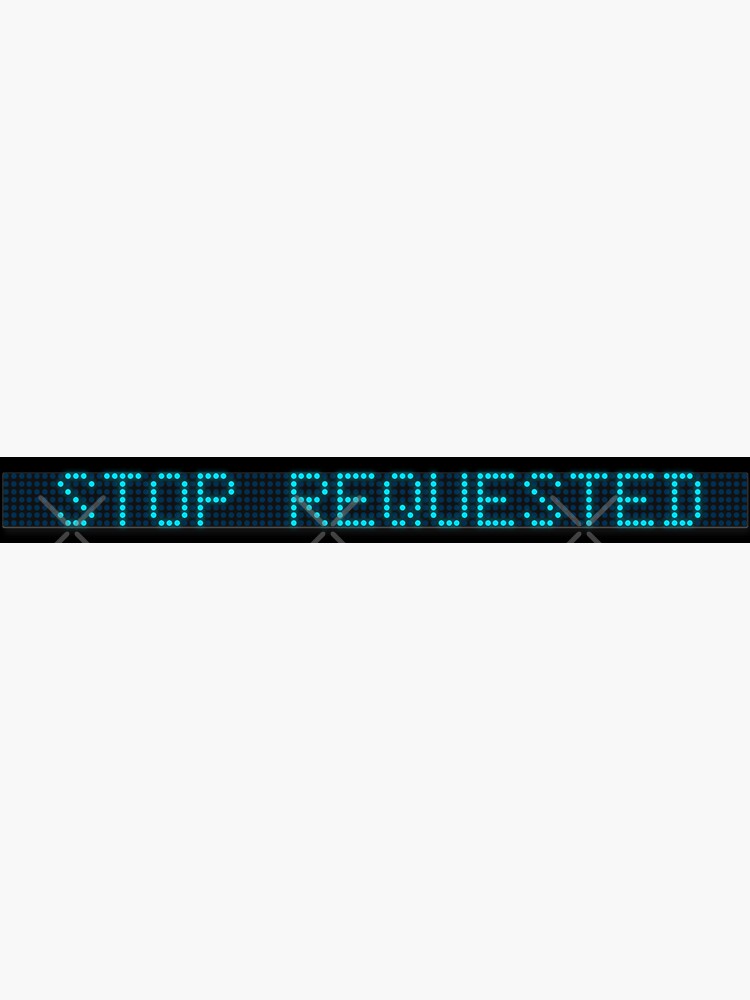 "Stop Requested Bus LED Sign (Blue)" Sticker for Sale by anthony96922 ...