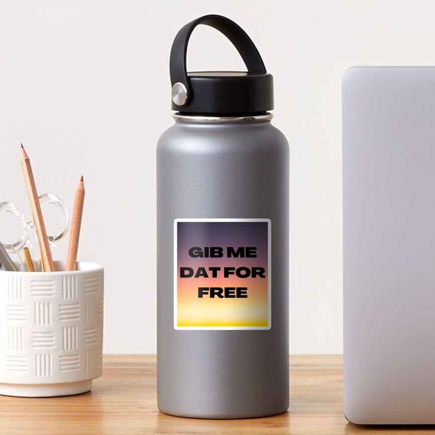 "gib(give) me dat(that) for free " Sticker for Sale by gulnaz797 ...