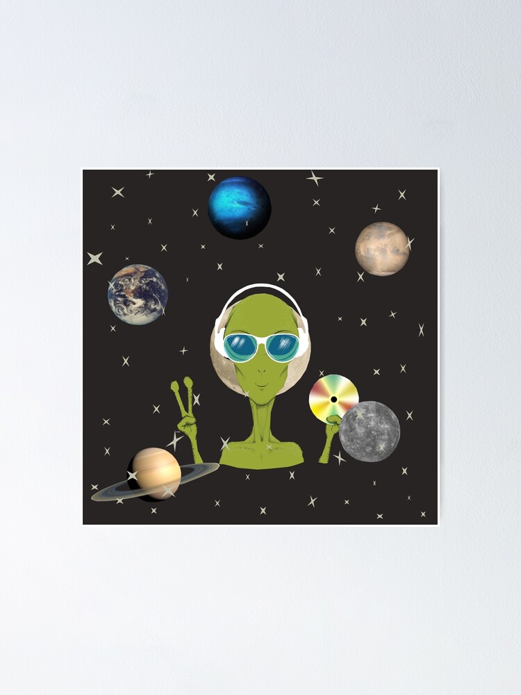 "DJ ALIEN IN SOLAR SYSTEM" Poster for Sale by venusmerve | Redbubble