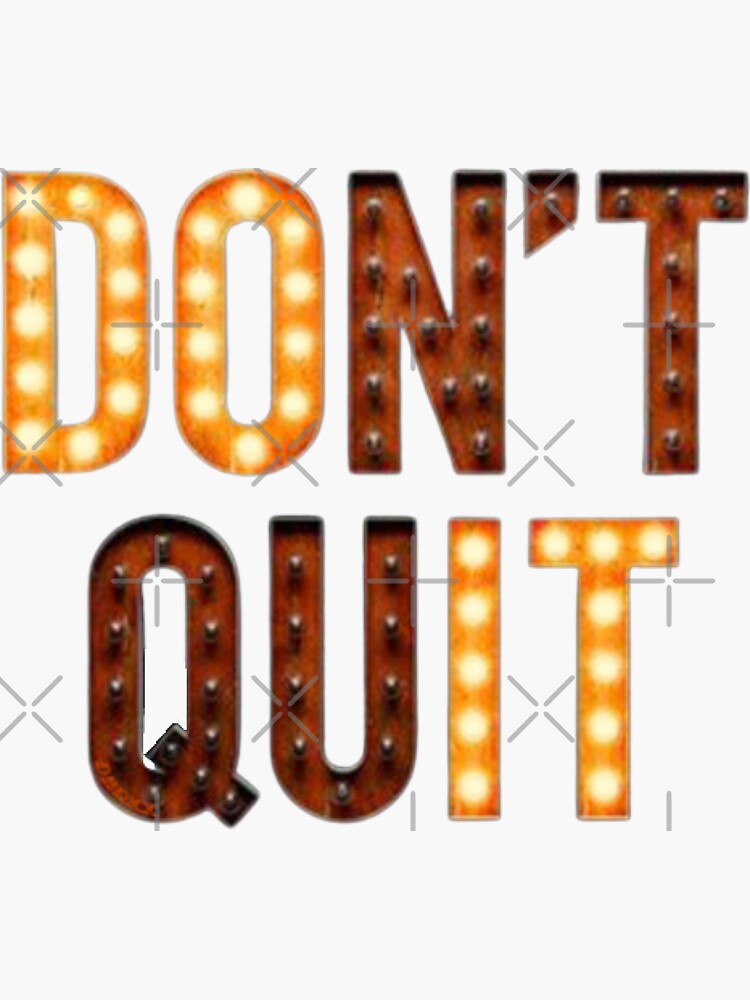 "DON'T QUIT" Sticker for Sale by DBDXX | Redbubble