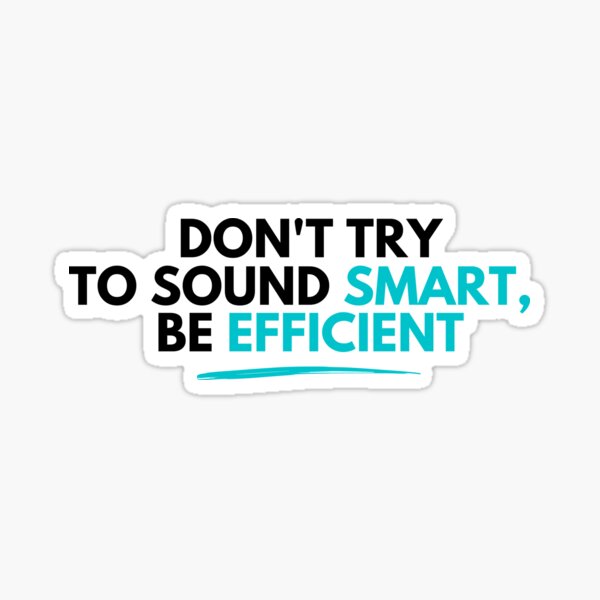 "Don't Try To Sound Smart Be Efficient" Sticker for Sale by diip ...