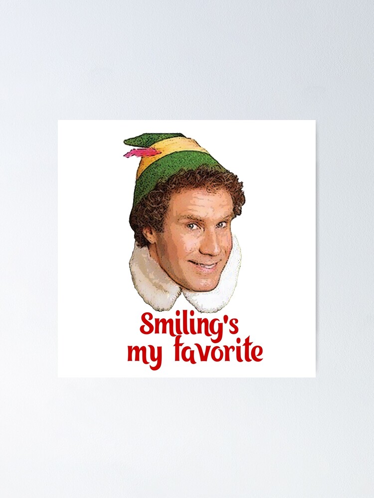 Smilings My Favorite Buddy The Elf Will Ferrell Movie Christmas Poster By Starkle Redbubble