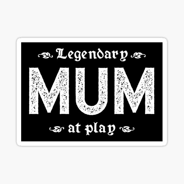 "Legendary Mum At Play" Sticker for Sale by TimespunThreads | Redbubble