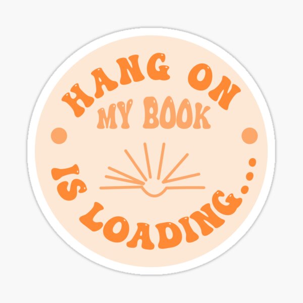 "MY BOOK IS LOADING FOR E-BOOK LOVERS" Sticker for Sale by ...