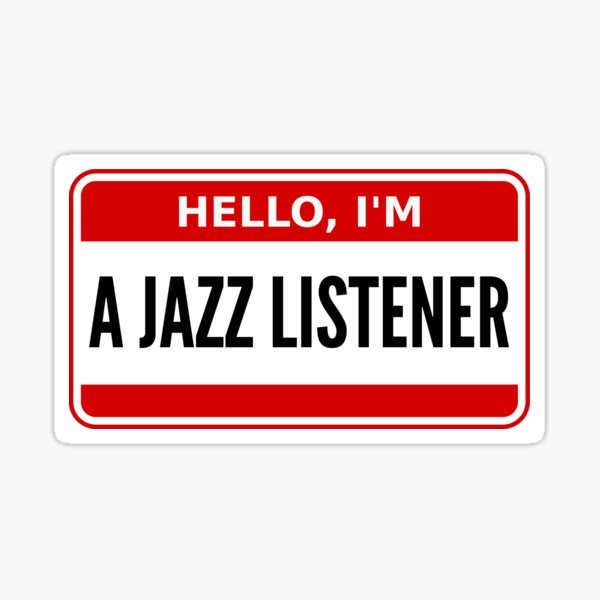 "Jazz Listener Name Tag" Sticker for Sale by Dixieland1 | Redbubble