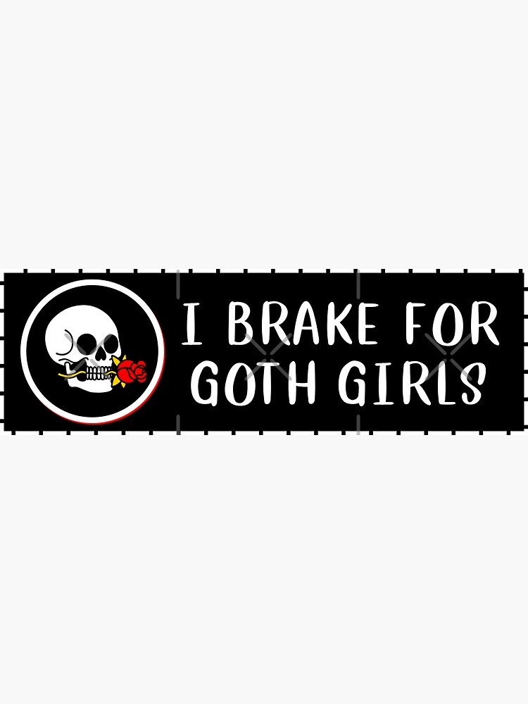 "I brake for goth girls" Sticker for Sale by Kawai-girl | Redbubble
