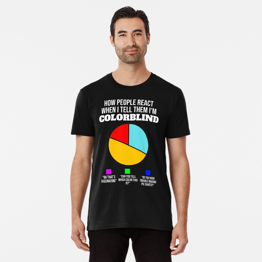 "Funny Colorblind Pie Chart Color Blindness Gift" Classic T-Shirt for ...