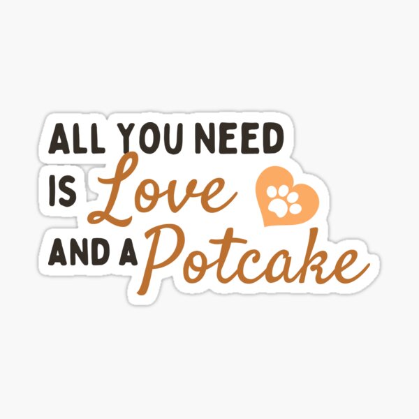 "All You Need Is Love And A Potcake for dog lover dad mom" Sticker for ...