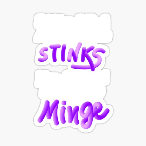 "if you think my attitude stinks you should smell my minge" Sticker for ...