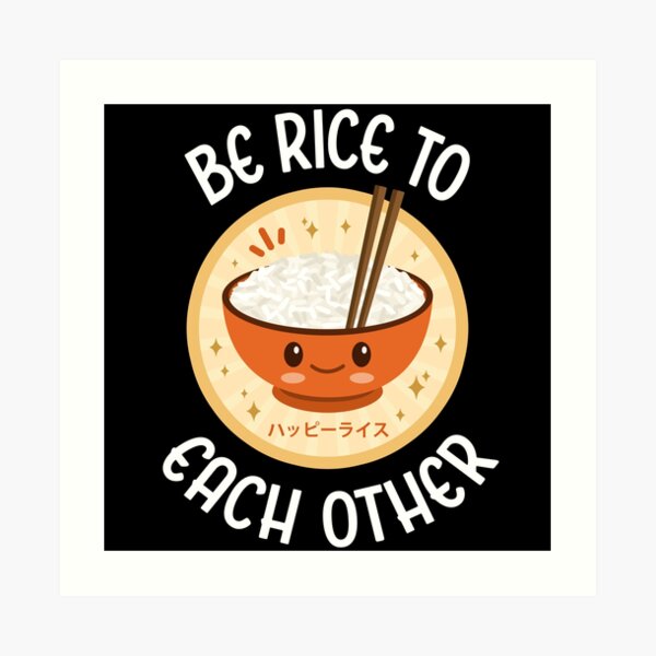 "Be Rice To Each Other Kawaii Rice Bowl Cute and Adorable Japanese ...