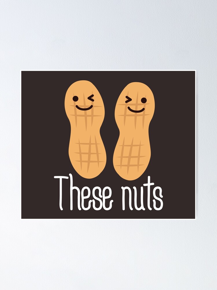 "These nuts, adult humour " Poster for Sale by psf130 | Redbubble