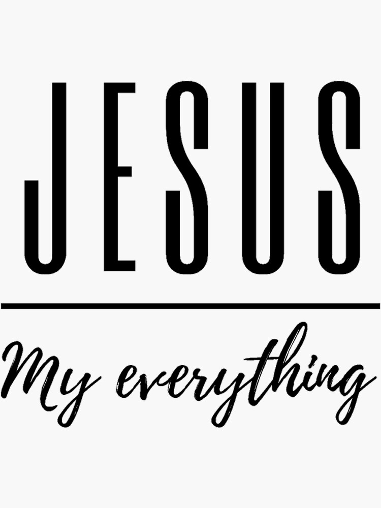 "Jesus my everything" Sticker for Sale by Kiarie-Njenga | Redbubble
