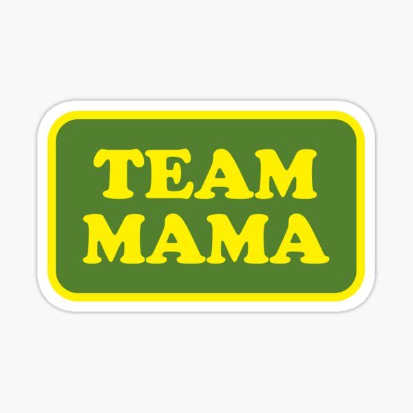 "team mama" Sticker for Sale by killzilla | Redbubble