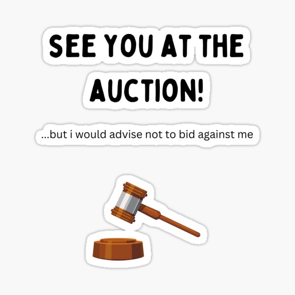 "See you at the auction!" Sticker for Sale by LogansRunway | Redbubble