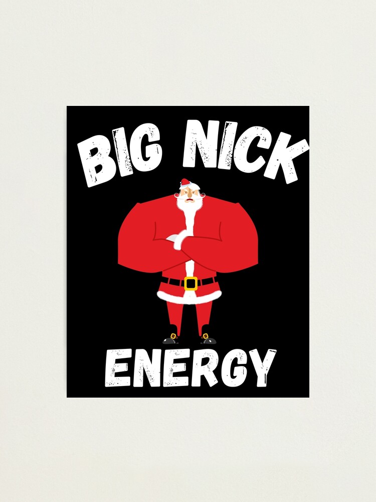"Big Nick Energy, sarkastisch, lustig, Weihnachten, Weihnachtsmann ...