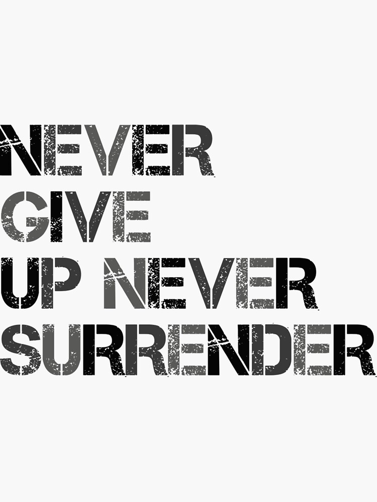 "never give up never surrender , Original" Sticker for Sale by Franky04 | Redbubble