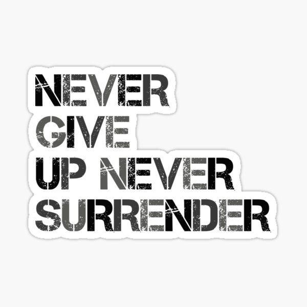 "never give up never surrender , Original" Sticker for Sale by Franky04 ...