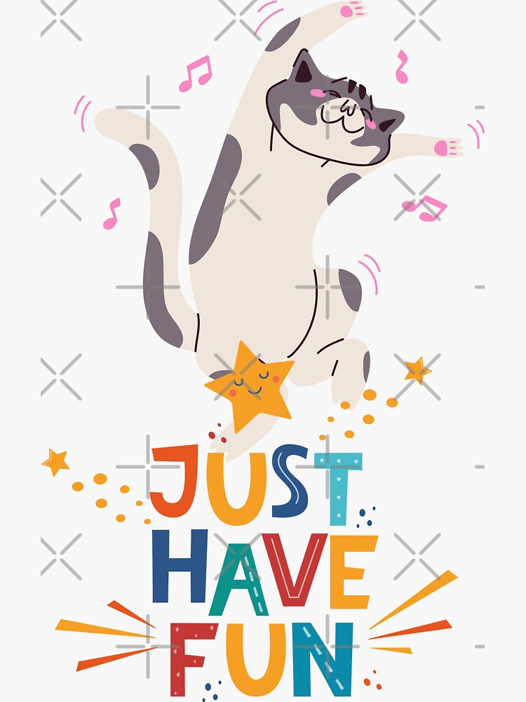 "Just Have Fun Happy Cat" Sticker for Sale by fluffyPawpet | Redbubble