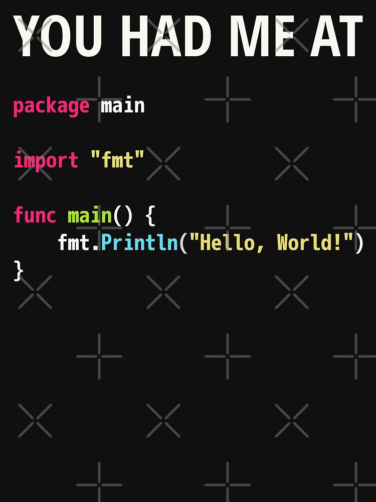 "You Had Me At Hello World - Go Programmer in Love Design" T-shirt for ...