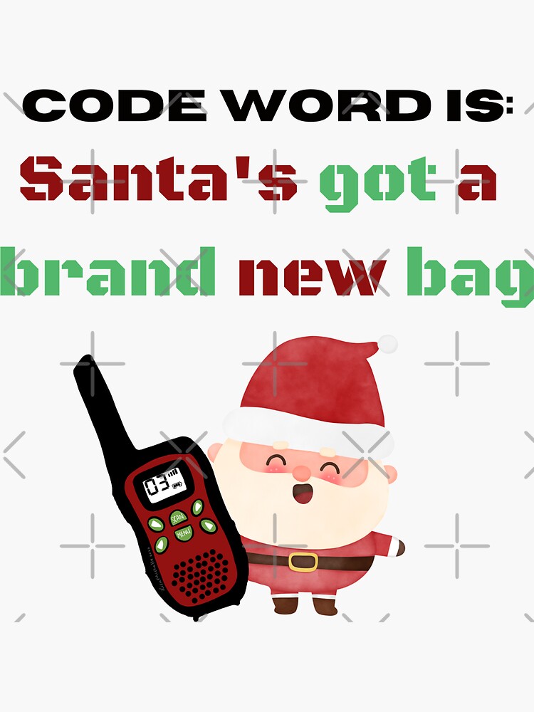 "Code Word Santas Got a brand new bag" Sticker for Sale by ...