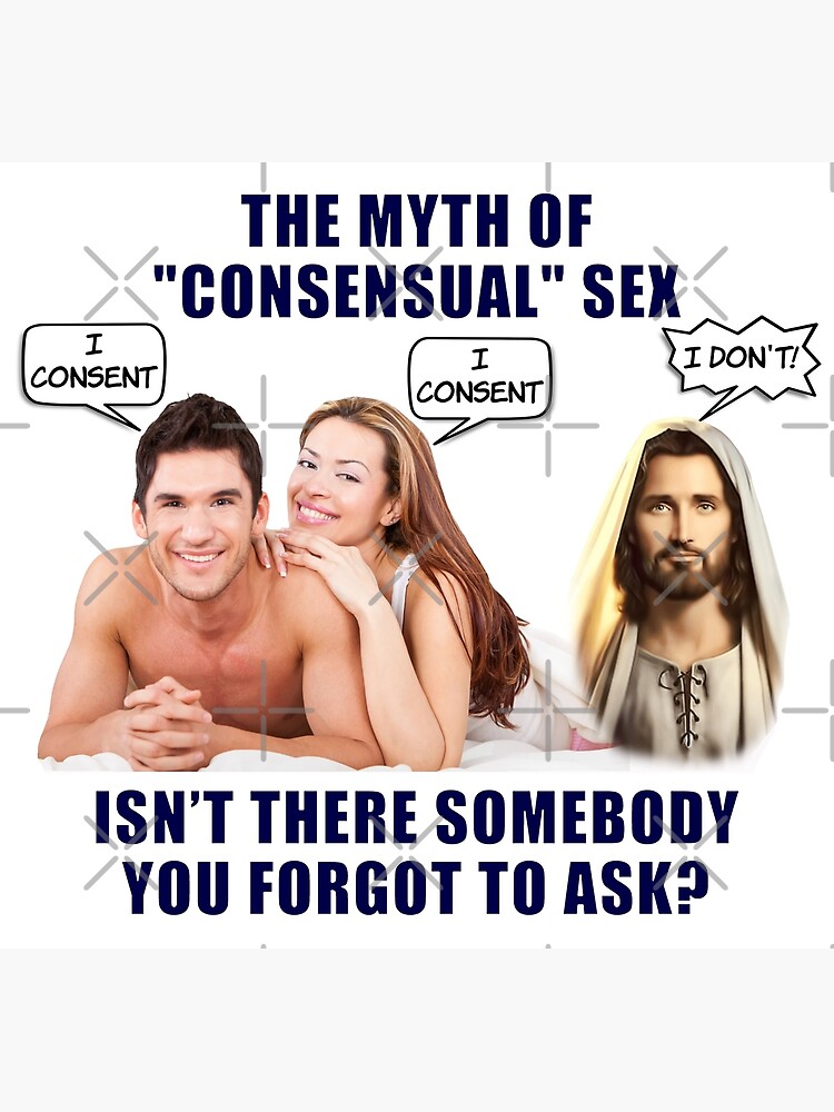 "Myth Of Consensual Sex Watcha Doin Jesus Saw That Voyeur Funny Meme" Art Print for Sale by ...